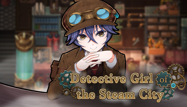 Steam：Detective Girl of the Steam City