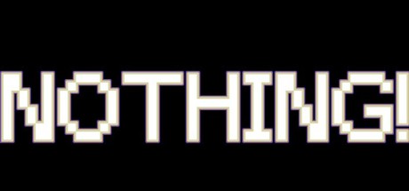 Nothing! on Steam