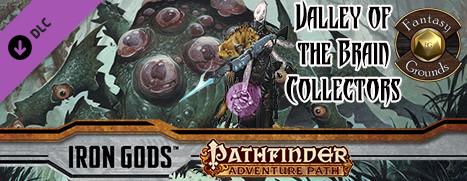 Fantasy Grounds - Pathfinder RPG - Iron Gods AP 4: Valley of the Brain ...