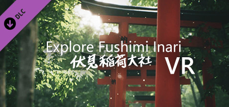 Explore Fushimi Inari VR · Explore Fushimi Inari VR Compatibility DLC ...