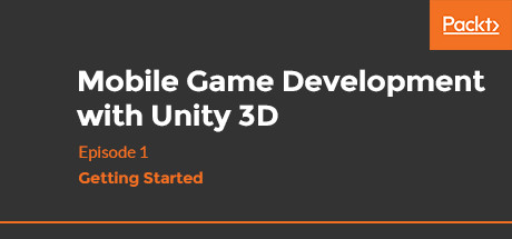 Mobile Game Development with Unity 3D 2019: Getting Started Steam ...