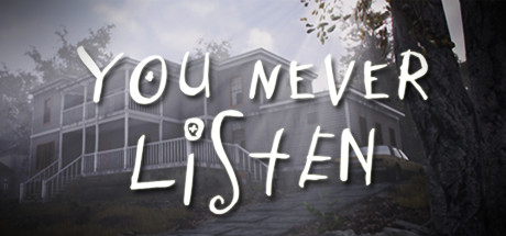 You Never Listen on Steam