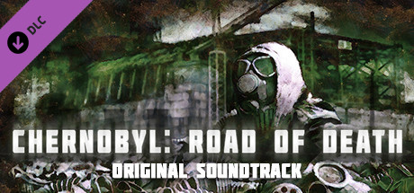 Chernobyl: Road of Death - Original Soundtrack on Steam