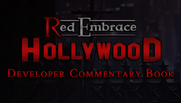 Red Embrace: Hollywood - Developer Commentary Book - Steam News Hub