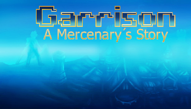 Garrison: A Mercenary's Story on Steam