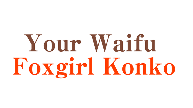 Your Waifu Foxgirl Konko · Your Waifu Foxgirl Konko - So Cute, So ...