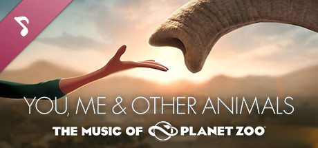 Planet Zoo Soundtrack · You, me & Other Animals: The music of Planet ...