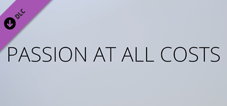 Passion At All Costs - Documentary on Steam