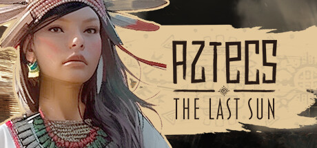 Aztecs The Last Sun on Steam