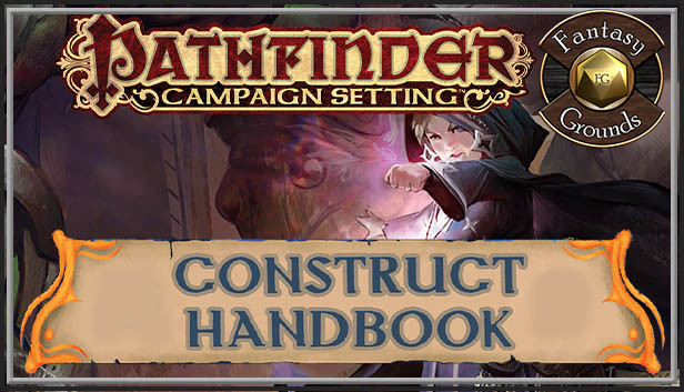 Fantasy Grounds - Pathfinder RPG - Campaign Setting: Construct Handbook ...