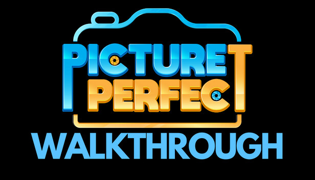 Picture Perfect - The Walkthrough · Picture Perfect: In-Game ...