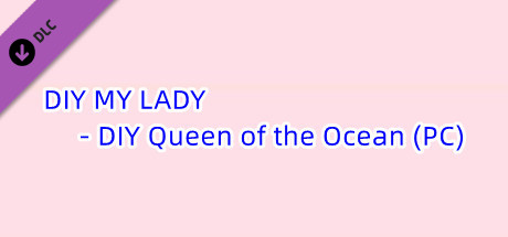 DIY MY LADY - DIY Queen of the Ocean (PC) on Steam