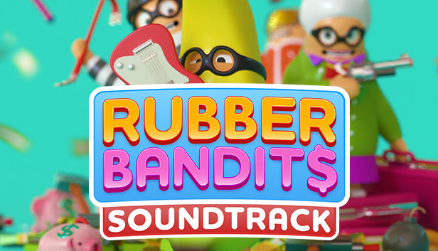 Rubber Bandits Soundtrack on Steam