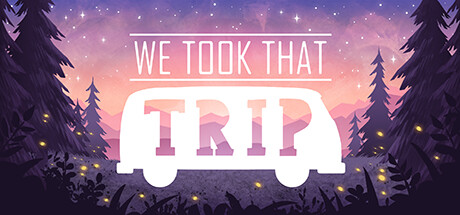 We Took That Trip on Steam