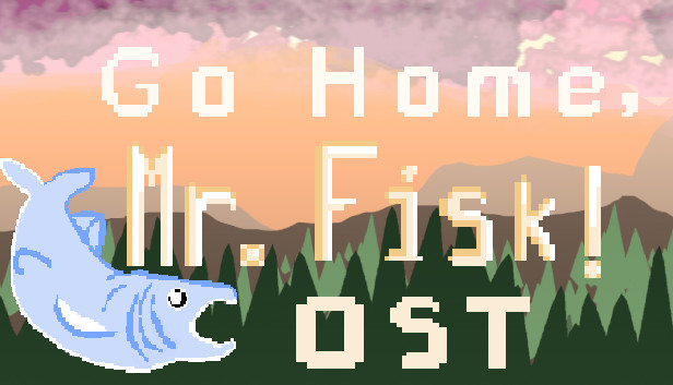 Go Home, Mr. Fisk! Soundtrack on Steam