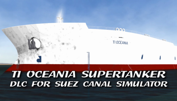 Save 25% on Suez Canal Simulator: TI Oceania Supertanker DLC on Steam