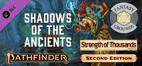 Fantasy Grounds - Pathfinder 2 RPG - Strength of Thousands AP 6: Shadows of the Ancients ...