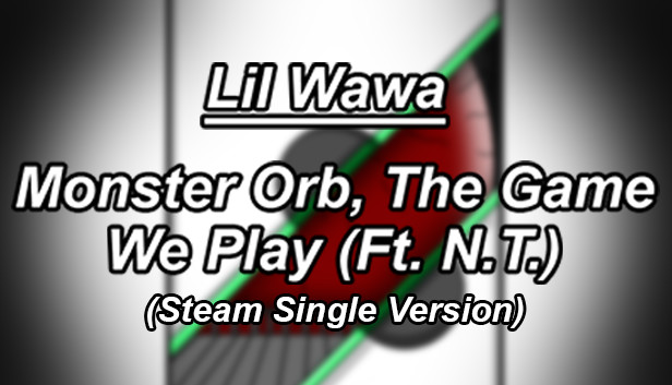 Monster Orb, The Game We Play (Ft. N.T) on Steam