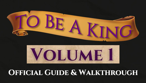 To Be A King Volume 1 - Official Guide on Steam