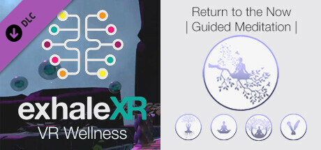 Exhale XR - Return to the Now - Guided Meditation (App 2114735 ...