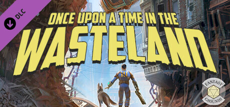 Fantasy Grounds - Fallout RPG - Once Upon a Time in the Wasteland on Steam