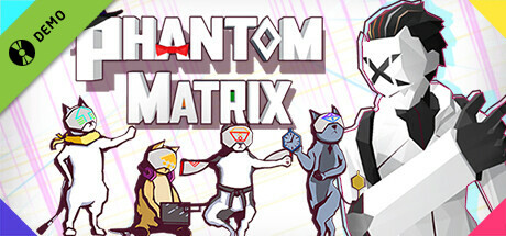 Phantom Matrix Demo update for 25 July 2023 · SteamDB