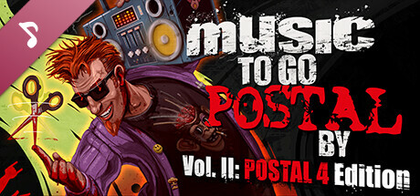 Music to Go POSTAL By Volume 2: POSTAL 4 Edition on Steam