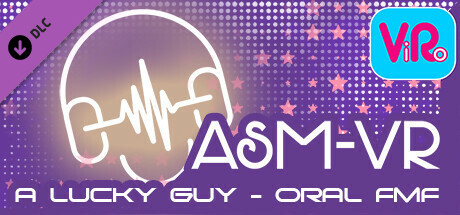 ViRo - ASM-VR: A lucky guy - Oral FMF on Steam