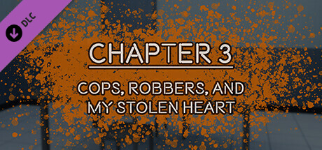 TIME FOR YOU - CHAPTER 03 - COPS, ROBBERS, AND MY STOLEN HEART on Steam