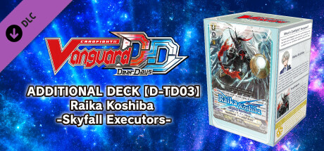 Cardfight!! Vanguard DD: Additional Deck [D-TD03]: Raika Koshiba -Skyfall Executors- on Steam