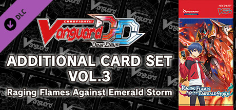 Cardfight!! Vanguard DD: Additional Card Set Vol.3 [D-BT07]: Raging Flames Against Emerald Storm ...