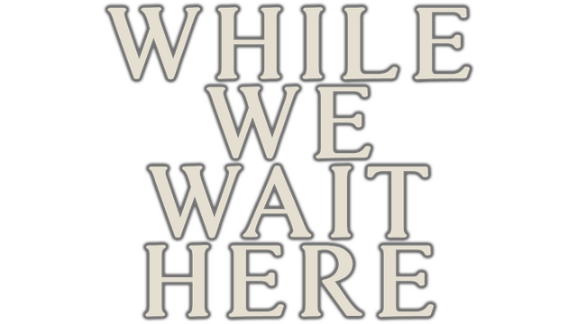 While We Wait Here · SteamDB