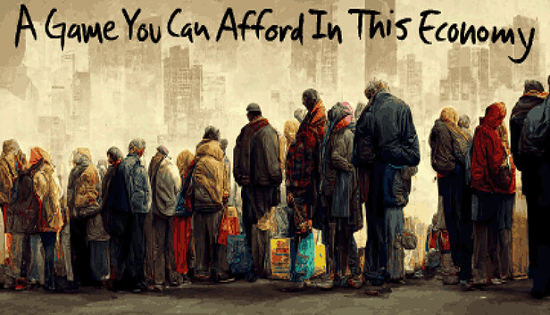 A Game You Can Afford In This Economy on Steam