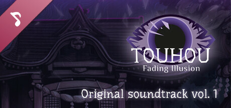 Touhou: Fading Illusion Soundtrack · Touhou: Fading Illusion OST vol.1 ...