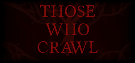 Those Who Crawl on Steam