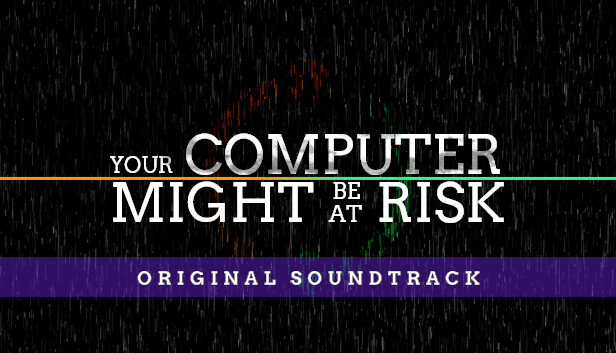 Your Computer Might Be At Risk Soundtrack on Steam