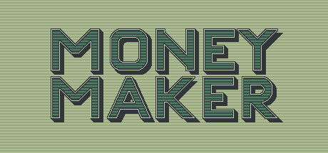 Money Maker General Discussions :: Steam Community