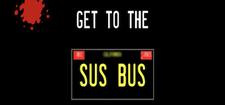 Get To The Sus Bus on Steam