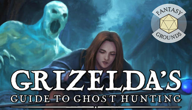 Fantasy Grounds - Grizelda's Guide to Ghost Hunting on Steam