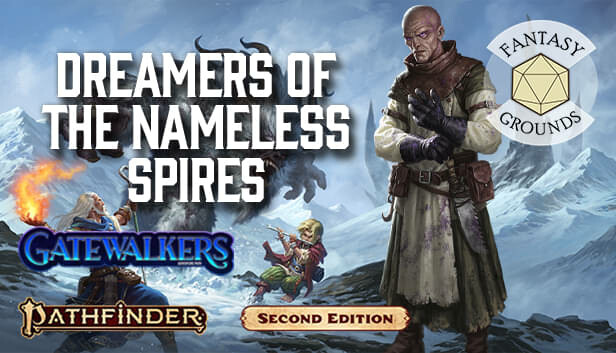 Fantasy Grounds - Pathfinder 2 RPG - Gatewalkers AP 3: Dreamers of the Nameless Spires on Steam