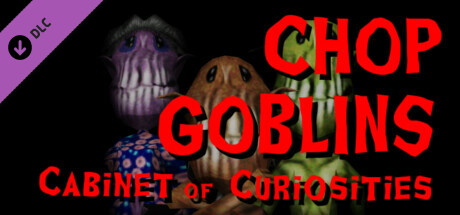 Chop Goblins - Cabinet of Curiosities on Steam