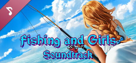 Fishing and Girls Soundtrack on Steam