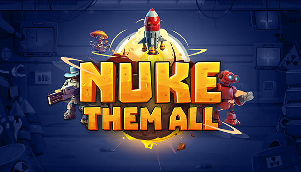 Nuke Them All di Steam
