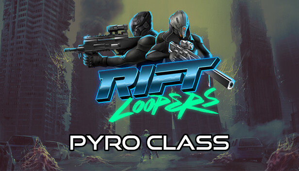 Rift Loopers: Pyro Class on Steam