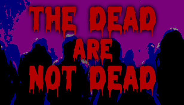 The Dead are Not Dead on Steam