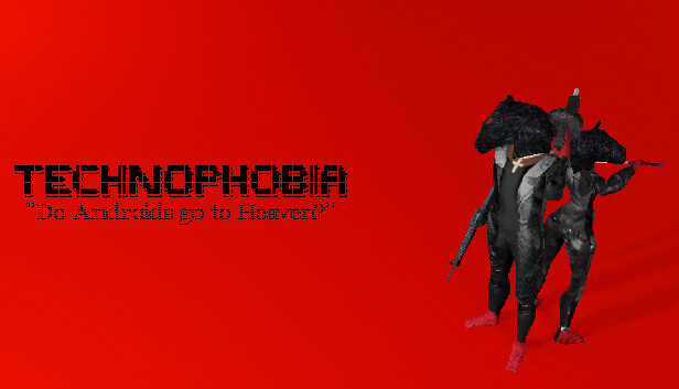 TECHNOPHOBIA: DO ANDROIDS GO TO HEAVEN? on Steam