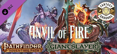 Fantasy Grounds - Pathfinder RPG - Giantslayer AP 5: Anvil of Fire on Steam