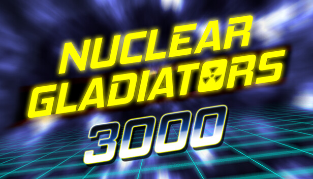 Nuclear Gladiators 3000 on Steam