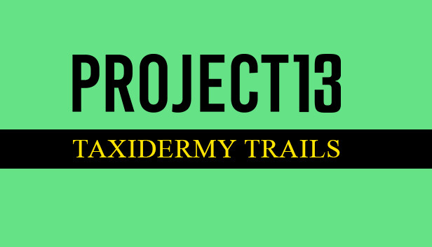 Project 13: Taxidermy Trails | iSteam.net