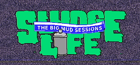 SLUDGE LIFE: The BIG MUD Sessions · SteamDB